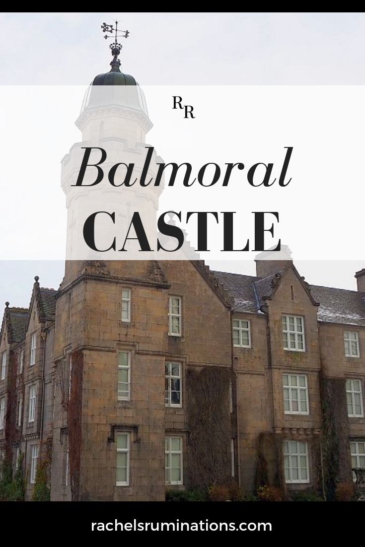 Balmoral Castle tour: a review - Rachel's Ruminations