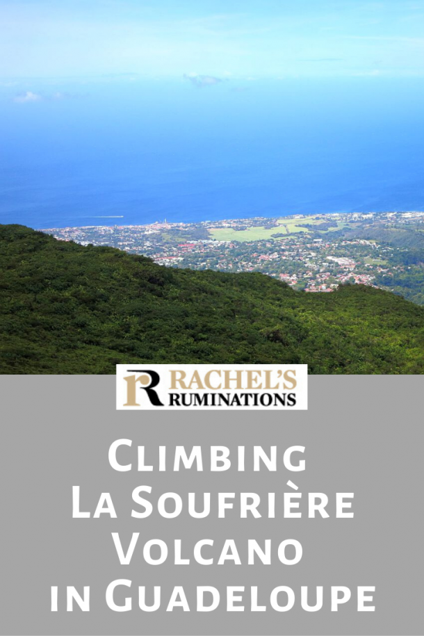 La Soufrière Volcano hike in Guadeloupe | Rachel's Ruminations