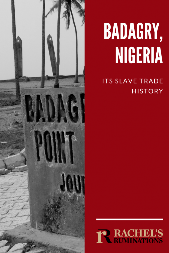Badagry, Nigeria's slave trade history - Rachel's Ruminations