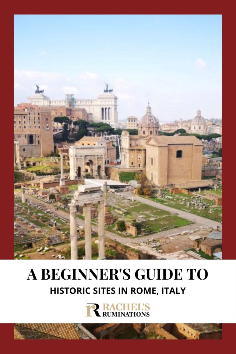 Beginner’s guide to the top historic sites in Rome - Rachel's Ruminations