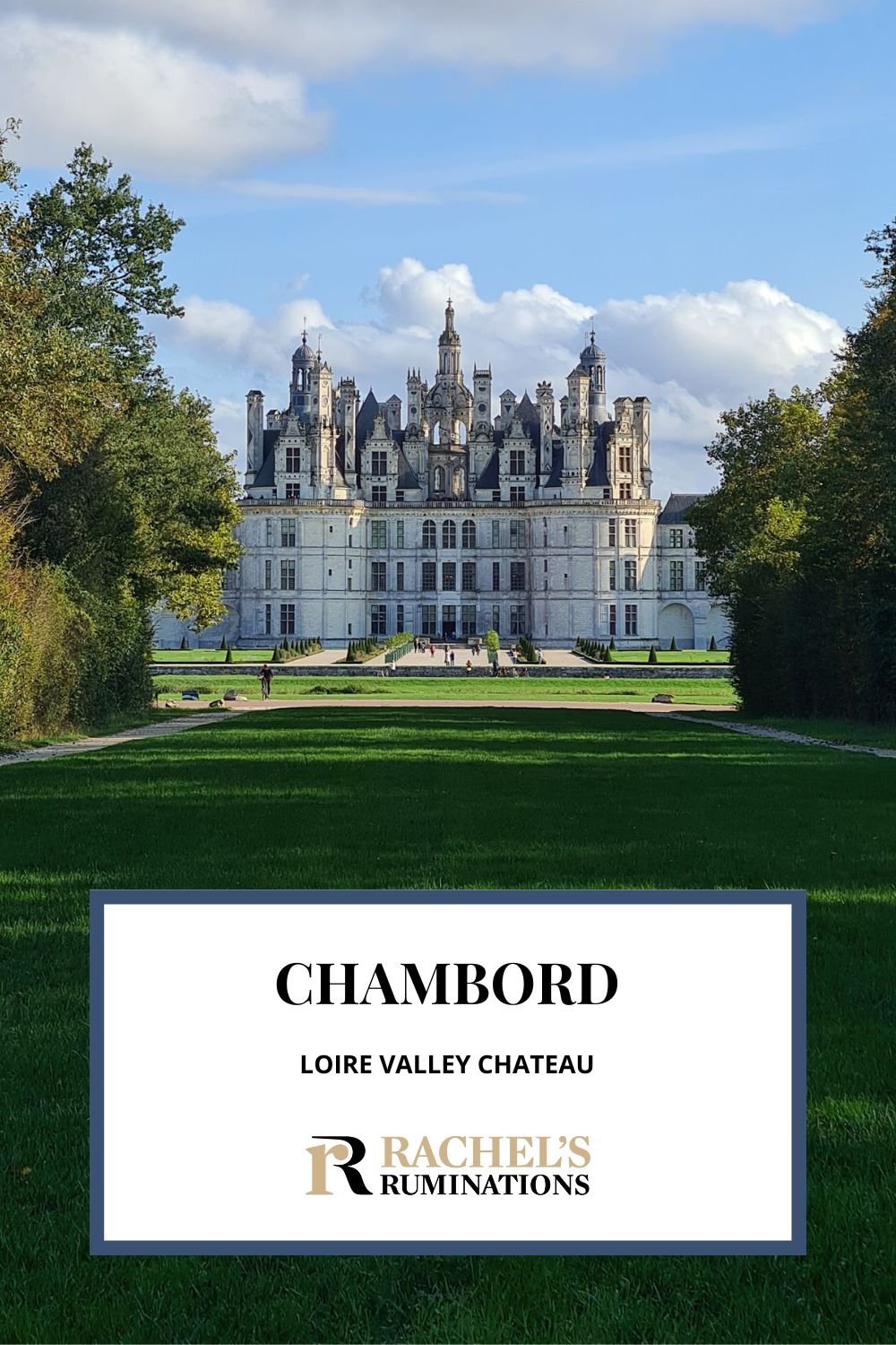 Château de Chambord: A royal hunting lodge - Rachel's Ruminations